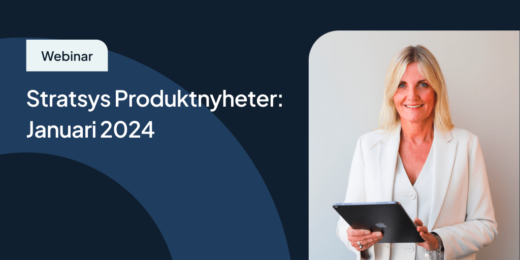 Stratsys produktnyheter - januari 2024